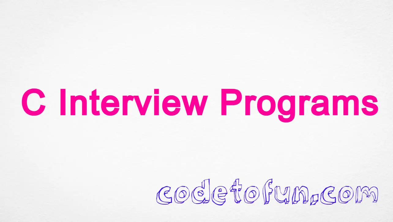 C Interview Programs | CodeToFun
