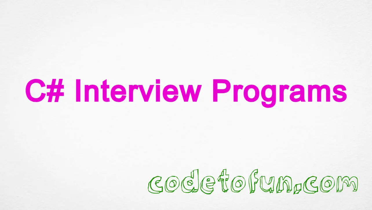 C# Interview Programs | CodeToFun