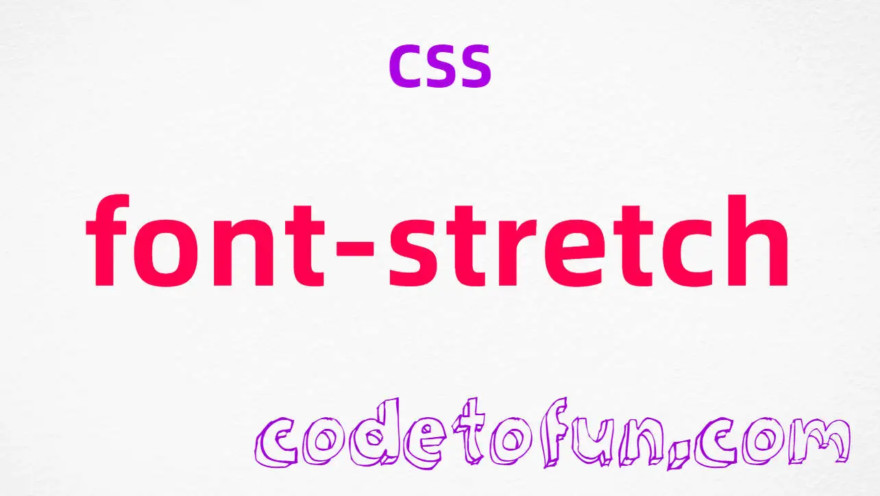 CSS Font stretch Property CodeToFun