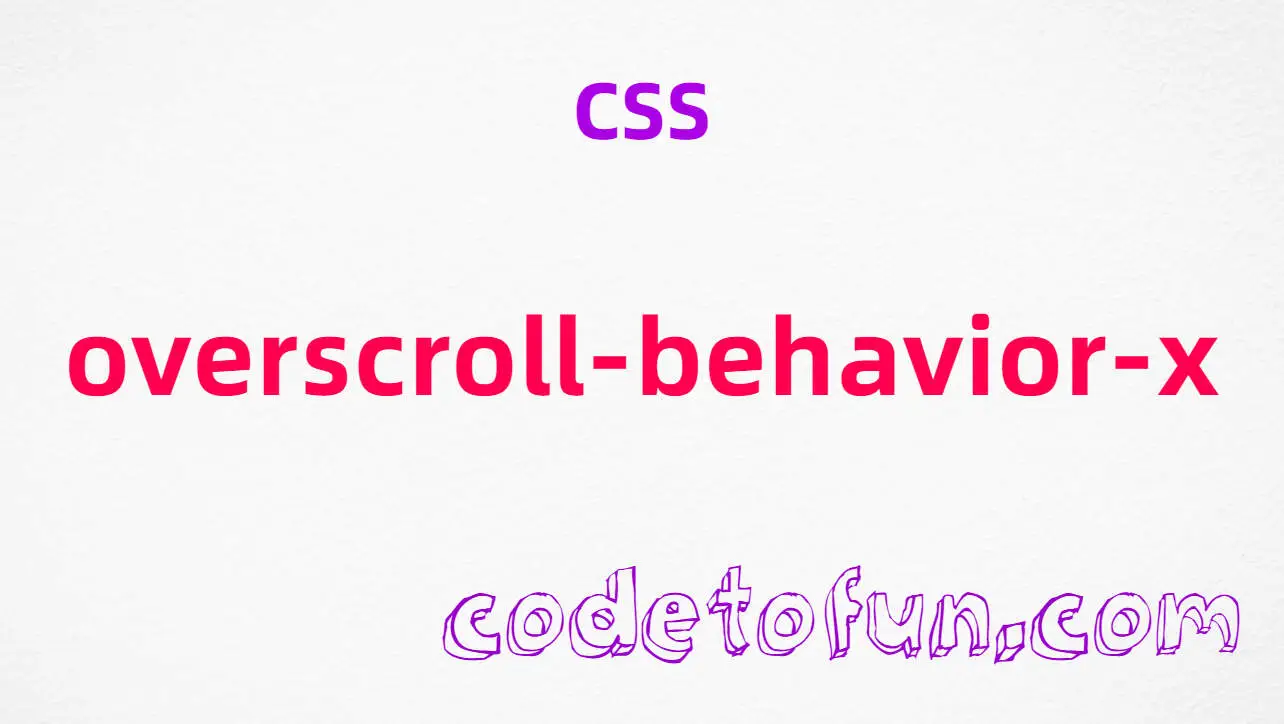 CSS overscroll-behavior-x Property | CodeToFun CSS overscroll-behavior-x Property | CodeToFun