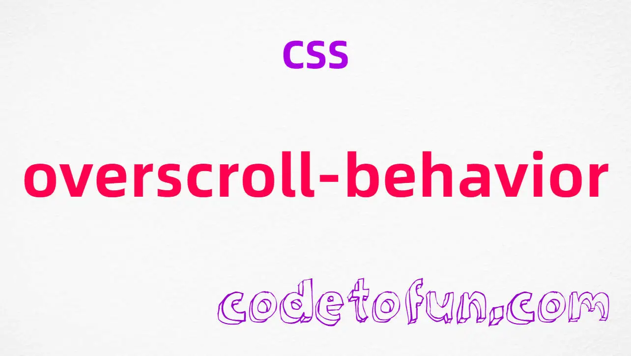 CSS overscroll-behavior Property | CodeToFun CSS overscroll-behavior Property | CodeToFun