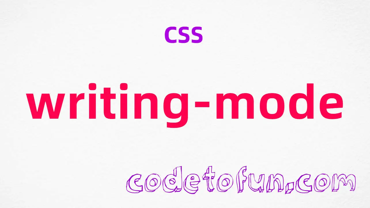 CSS writing-mode Property | CodeToFun
