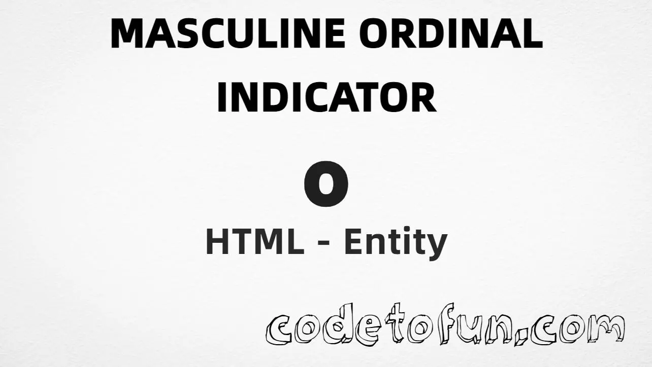 HTML Entity | Masculine Ordinal Indicator | CodeToFun